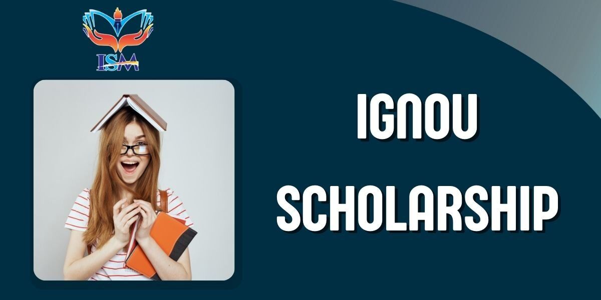 IGNOU Scholarship 2025: Check Eligibility, Form, Amount, Process